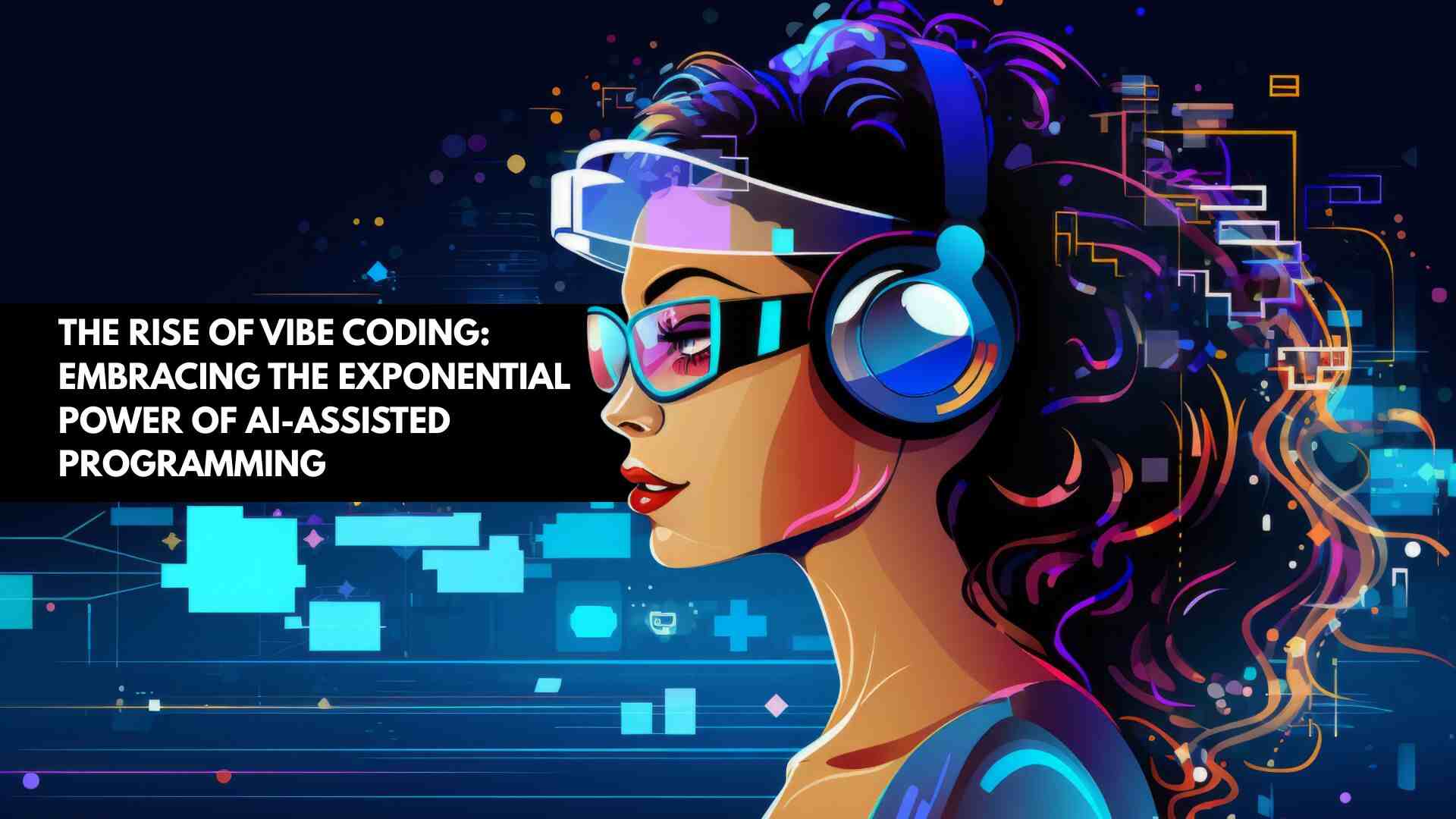 Unlocking Vibe Coding: The Future of AI-Driven Development - The Hybrid Minds